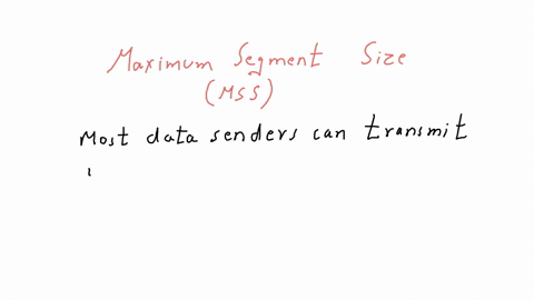 SOLVED:Maximum segment size is (A) The size of the segment without header. (B) The size of the ...