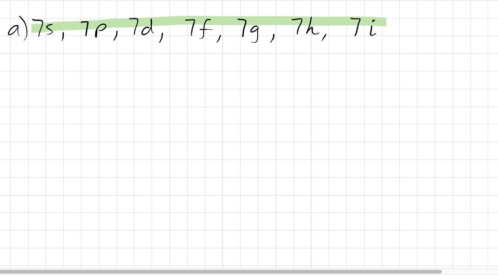 (a) List in spectroscopic notation all levels with n=7 (b) An electron ...