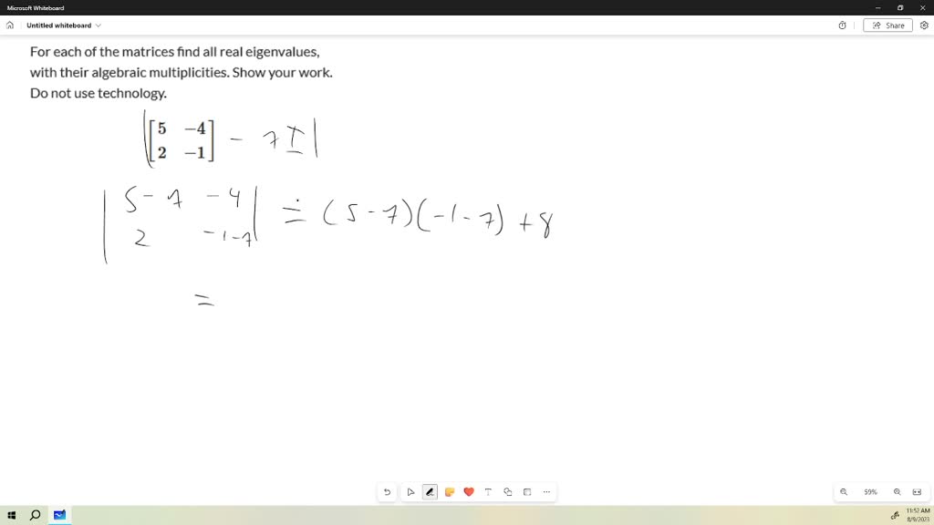 SOLVED:For each of the matrices in Exercises 1 through 13, find all real eigenvalues, with their ...