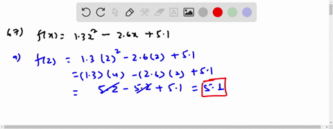 SOLVED:Given the following functions, find the indicated values. f(x)=1.3 x^2-2.6 x+5.1 a. f(2 ...