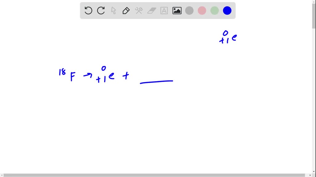 SOLVED:Fluorine-18 is an artificially produced radioactive isotope. It ...
