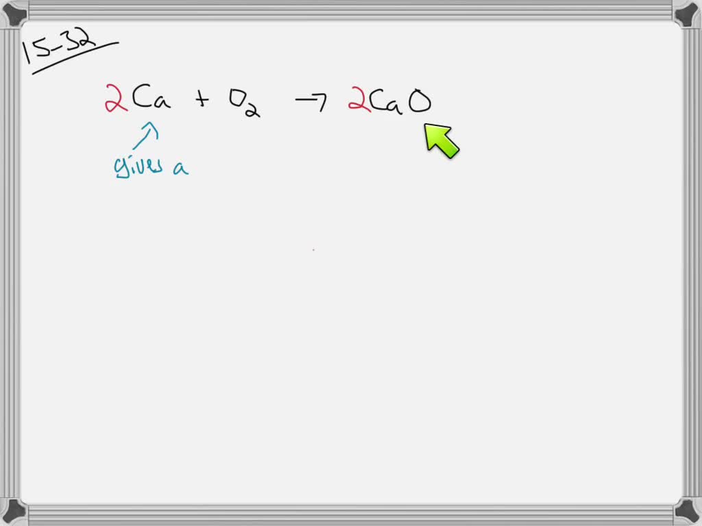 In the reaction of calcium with oxygen to form calcium oxide, each ...