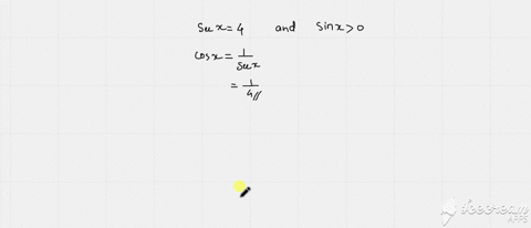 SOLVED:Use the given values to evaluate (if possible) all six trigonometric functions. secx=4 ...