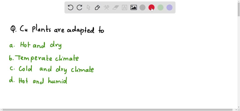 SOLVED:C4 plants are adapted to (a) Hot and dry climate (b) Temperate ...
