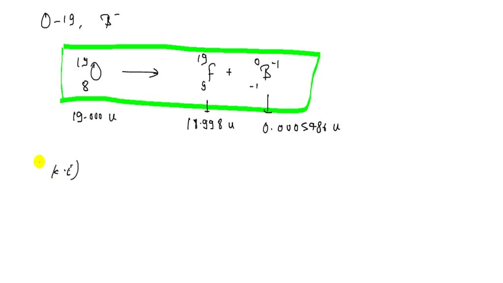 SOLVED: [10 pts] Consider oxygen-19 B - decays. What is the daughter ...