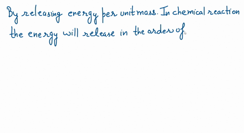 SOLVED: On an energy-release-per-unit-mass basis, by approximately what ...