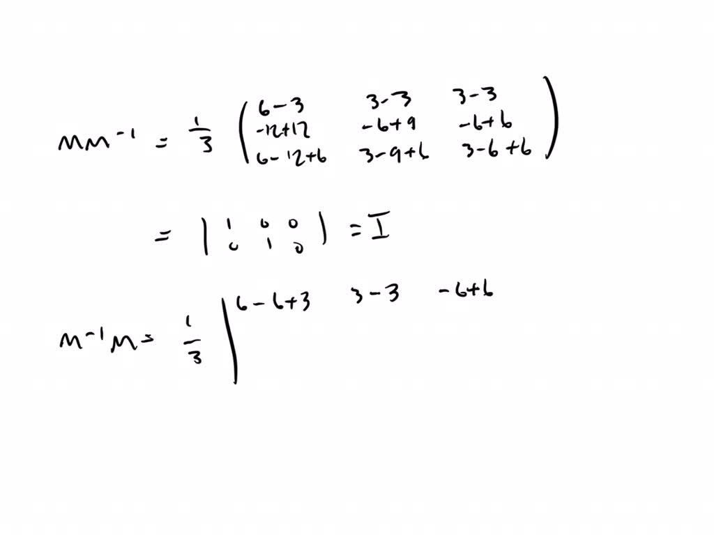 For the matrices in Example 3, verify that MM^-1 and M^-1 M both equal ...
