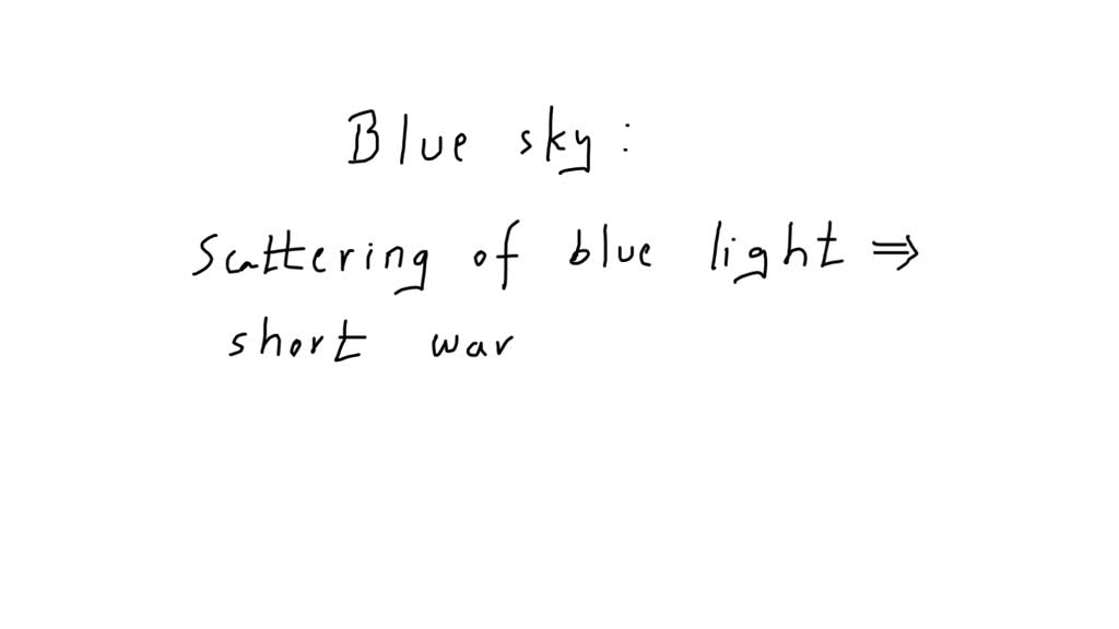 Explain What is the key factor in explaining the blue sky, the ...