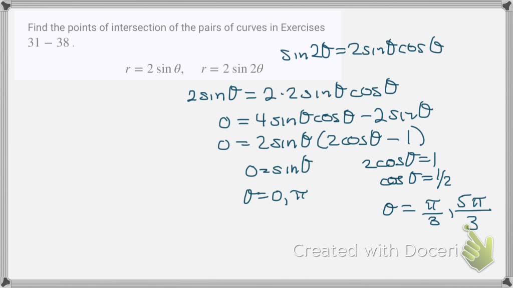 SOLVED:Find the points of intersection of the pairs of curves in Exercises 31-38 . r=2 sinθ, r=2 ...