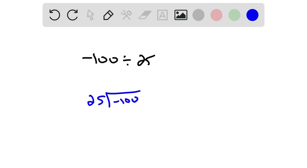 SOLVED:Multiply and divide. -100 ÷25