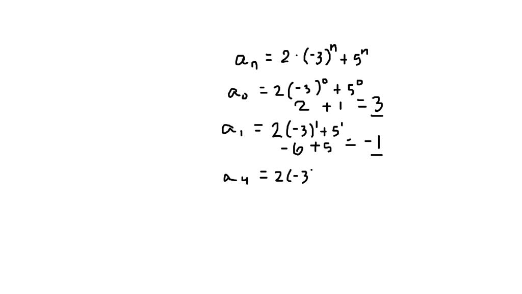 Find these terms of the sequence {an}, where an= 2 ·(-3)^n+5^n a) a0 b ...