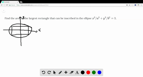 SOLVED:Find the area of the largest rectangle that can be inscribed in the ellipse x ^ 2 / a ^ 2 ...