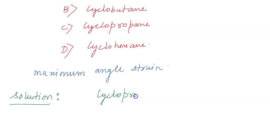 SOLVED:The maximum angle strain is seen in (A) Cyclopentane (B ...