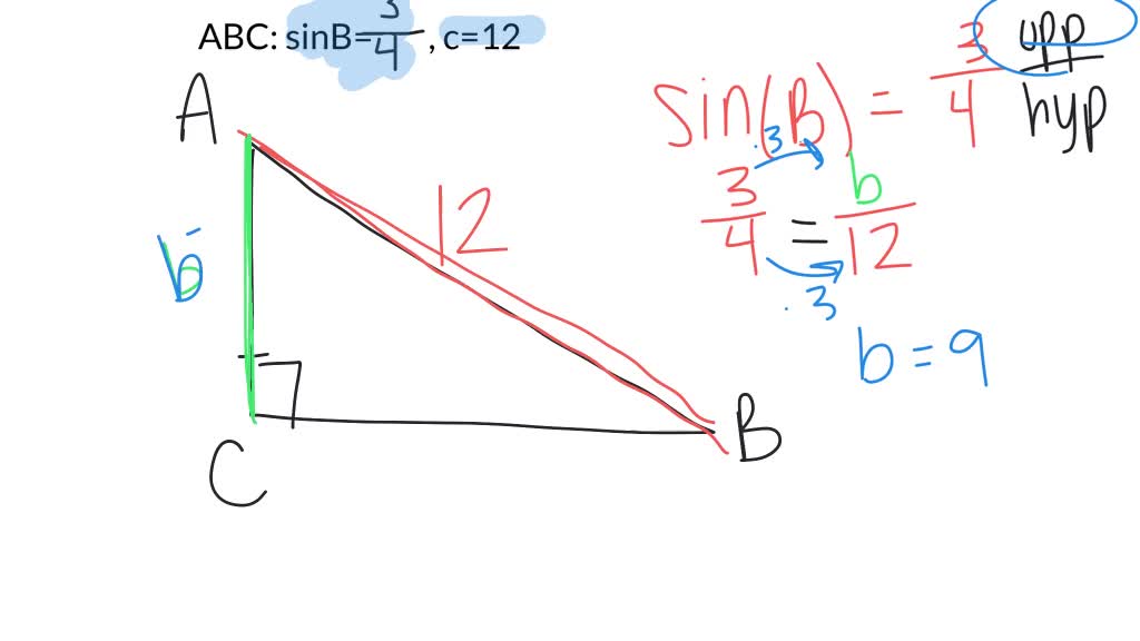 Find the missing sides of the triangle A B C : sinB=(3)/(4), c=12 ...