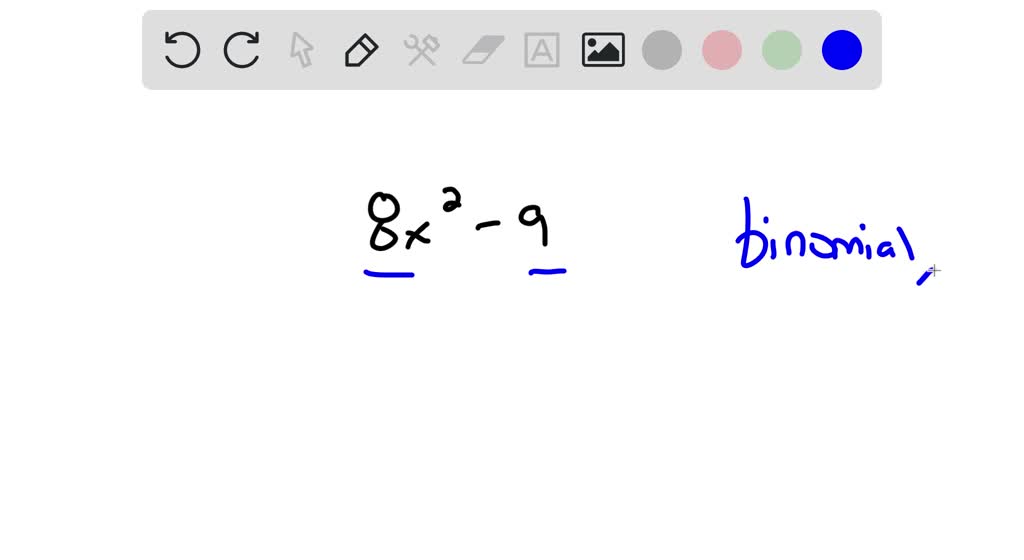 SOLVED:Classify the given polynomial as a monomial, binomial, or ...