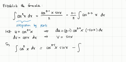SOLVED:Use integration by parts to establish the given reduction formula. ∫cos^n x d x=(cos^n-1 ...