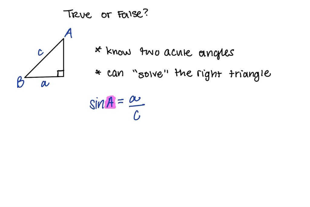 SOLVED:Determine whether each statement is true or false. If you are given the two acute angles ...