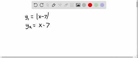 SOLVED:Graph y1=|x-7| and y2=x-7 in the same screen. Do the x -values ...