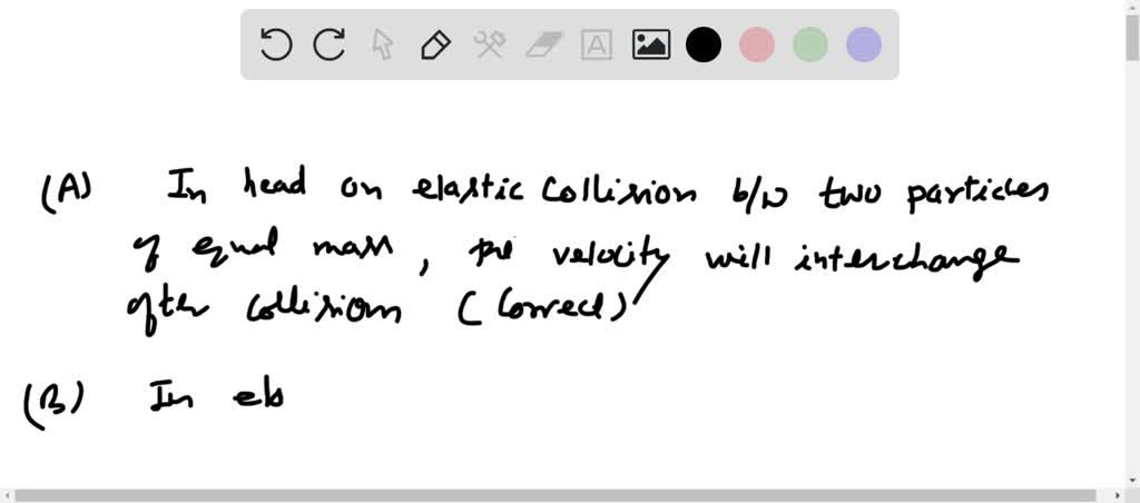 SOLVED:Which of the following statements is/are correct? (A) In head on elastic collision of two ...