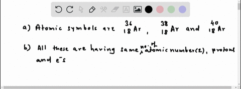 Argon has three naturally occurring isotopes, with mass numbers 36,38 ...