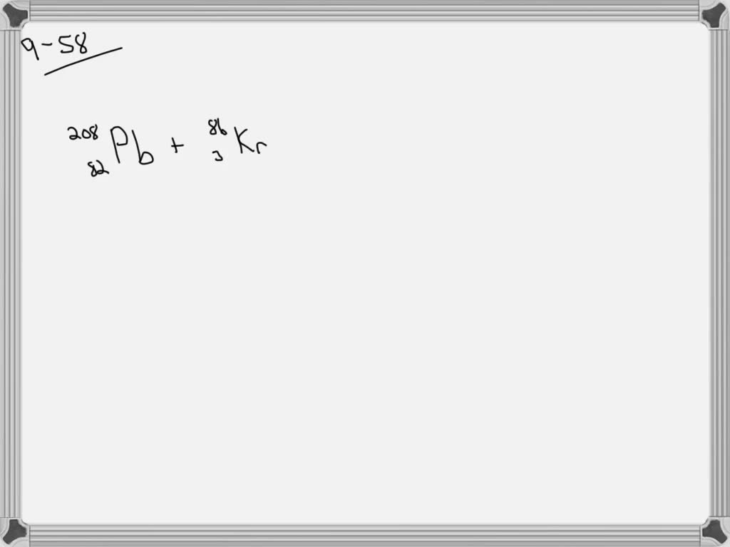 SOLVED:A new element was formed when lead- 208 was bombarded by krypton ...