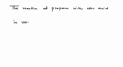 SOLVED:The reaction of propane with nitric acid in vapour phase gives ...
