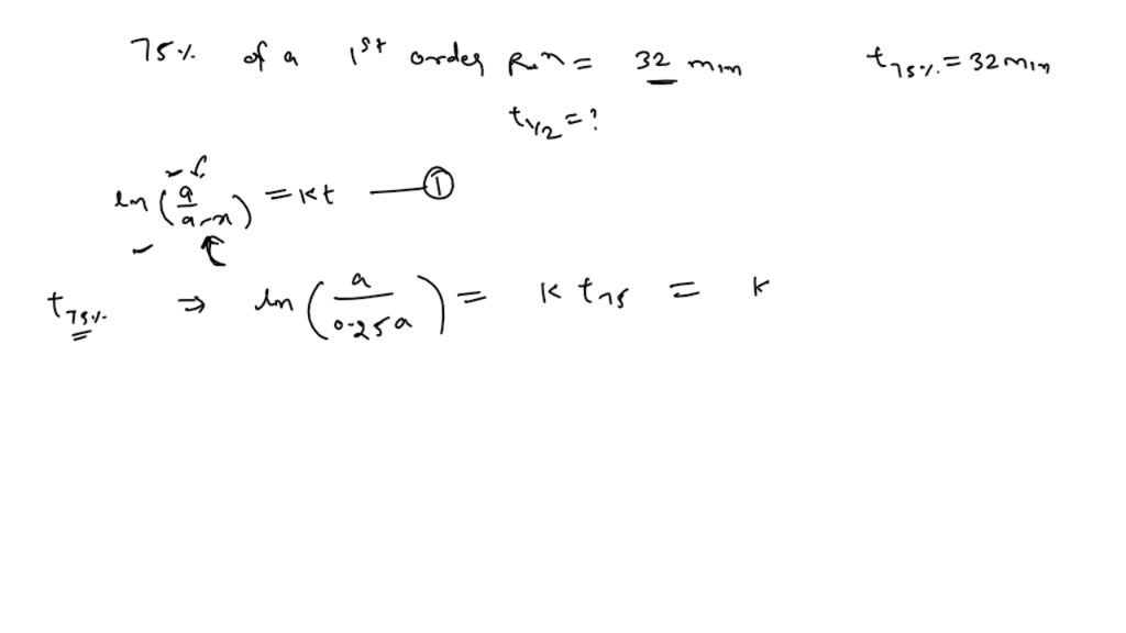Solved 75 Of A First Order Reaction Was Completed In 32 Min When Was