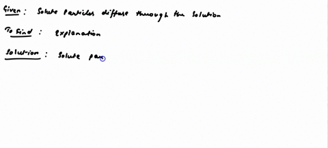 ⏩SOLVED:What do we mean when we say that solute particles diffuse… | Numerade