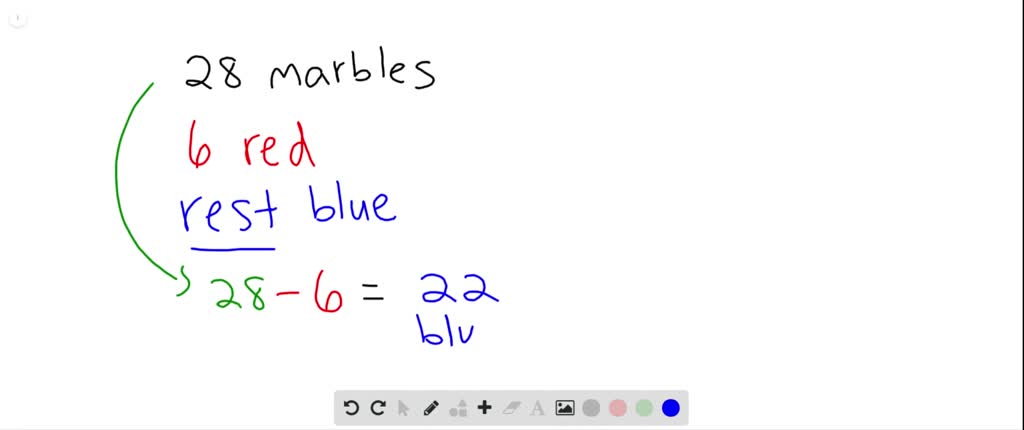 SOLVED:There are a total of 28 marbles in a bag. Six of the marbles are ...