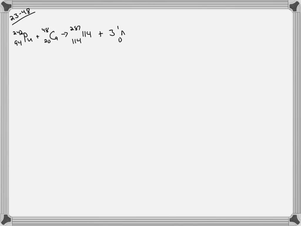 SOLVED:The superheavy element ^287 Uuq was made by firing a beam of ^48 ...
