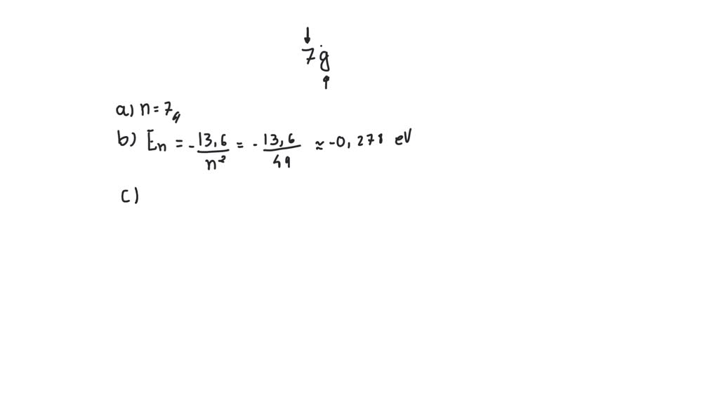 SOLVED: (II) A hydrogen atom is in the 7g state. Determine (a) the principal quantum number, (b ...