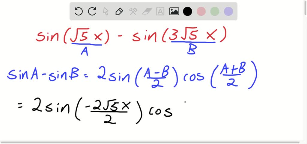 SOLVED:Write each expression as a product of sines and/or cosines. sin(√(5) x)-sin(3 √(5) x)