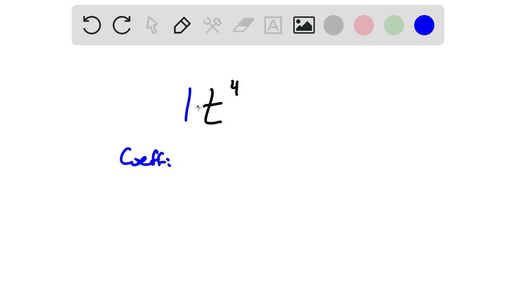 SOLVED:In Exercises 11-18, identify the coefficient of the term. πt^4 SOLVED:In Exercises 11-18, identify the coefficient of the term. πt^4