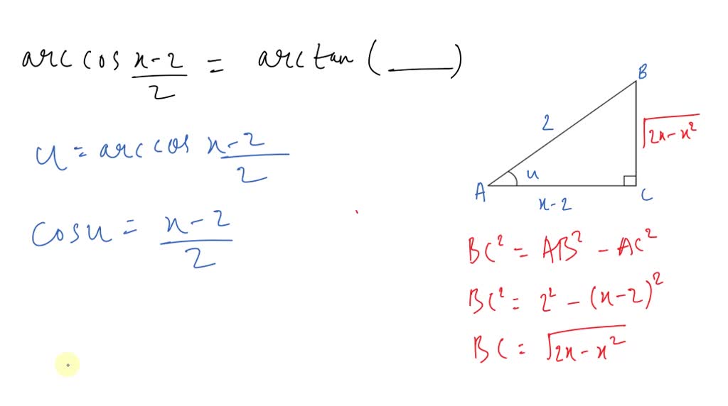SOLVED:Complete the equation. arccos(x-2)/(2)=arctan( ), 2
