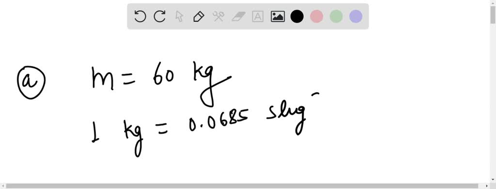 What is your mass in kilograms and in slugs? | Numerade