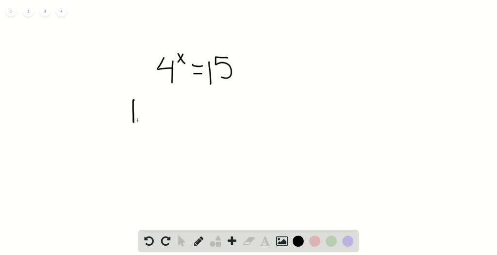 SOLVED:I can solve 4^x=15 by writing the equation in logarithmic form.