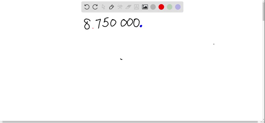 SOLVED:Write each number in scientific notation. 8,750,000 SOLVED:Write each number in scientific notation. 8,750,000