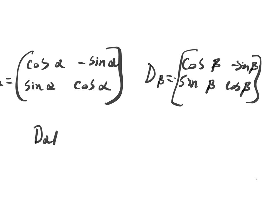 SOLVED:The matrix corresponding to a rotation of α+βcounterclockwise ...