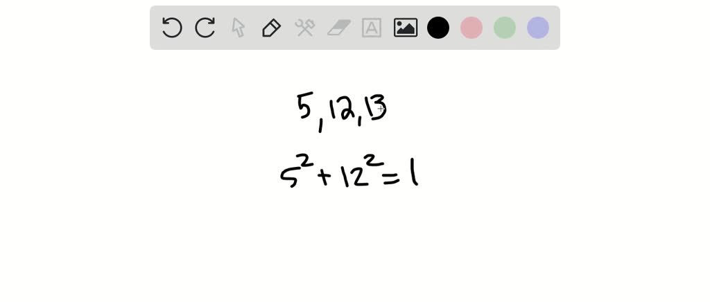 SOLVED: Identify which numbers are perfect triples. 5,12,13