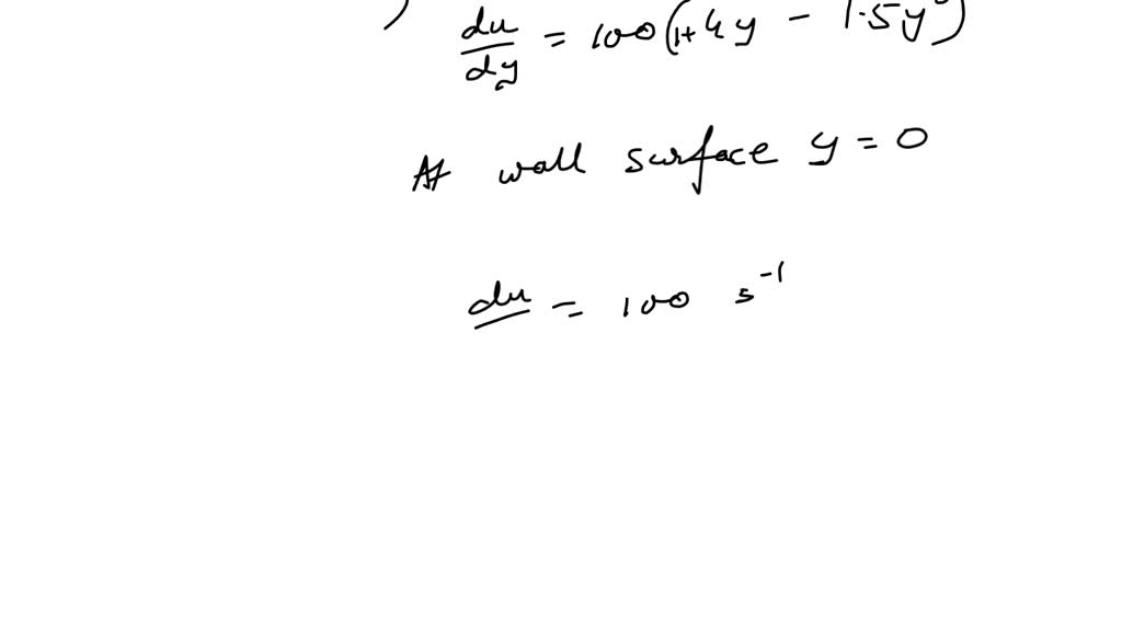 SOLVED: Consider fluid flow over a surface with a velocity profile given as u(y)=100(y+2 y^2-0.5 ...