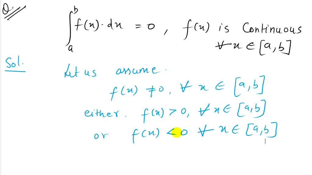⏩SOLVED:Assume that f is continuous on [a, b] and ∫a^b f(x) d x=0… | Numerade