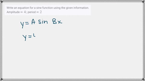 SOLVED:Write an equation for a sine function using the given ...