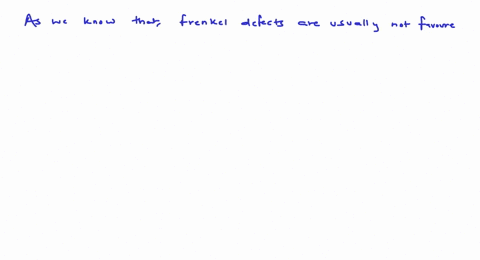 SOLVED: The correct statements regarding defects in solids are, (a ...