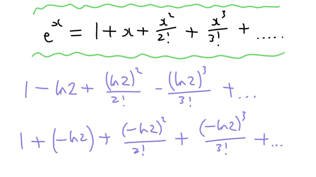 SOLVED: Find the sum of the series. 1-ln2+((ln2)^2)/(2 !)-((ln2)^3)/(3 ...
