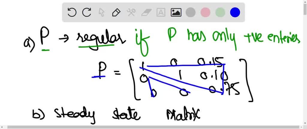 Solved Determine Whether The Stochastic Matrix P Is Regular Then Find The Steady State Matrix