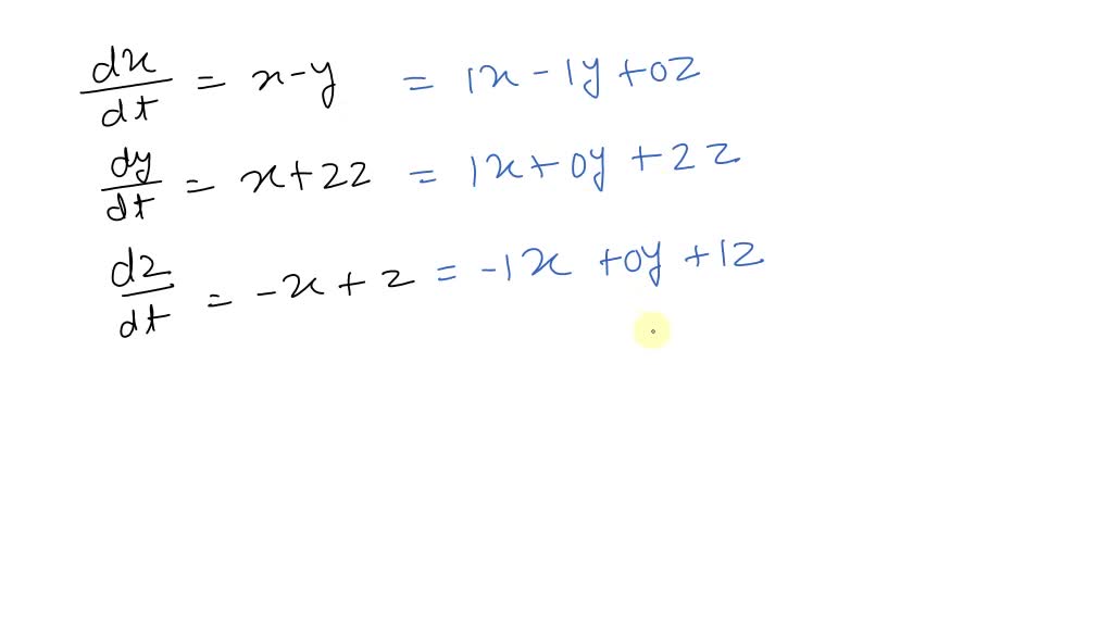 SOLVED: Write the given system in the matrix form x' = Ax+f. =x-y-ztt a =e t2-10 dz af tx - Y+ ...