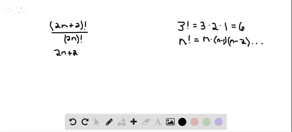 SOLVED:In Exercises 29-40, simplify the ratio of factorials. ((2 n+2 ... SOLVED:In Exercises 29-40, simplify the ratio of factorials. ((2 n+2 ...