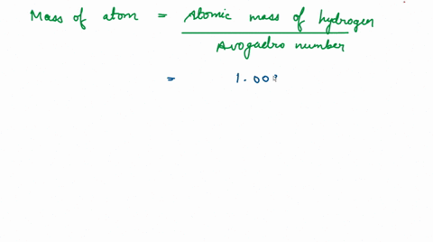 SOLVED:The mass of a hydrogen atom is ………. . kg.