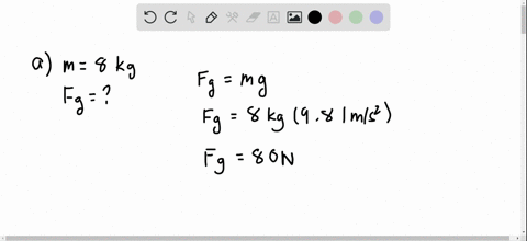 What is the weight in newtons of an object that has a mass of (a) 8 kg ...