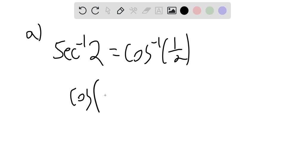 SOLVED:Determine the exact value. (a) cos (arcsec 2); (b) arctan (sec 0).